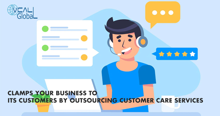 Clamps your business to its customers by Outsourcing Customer Care Services